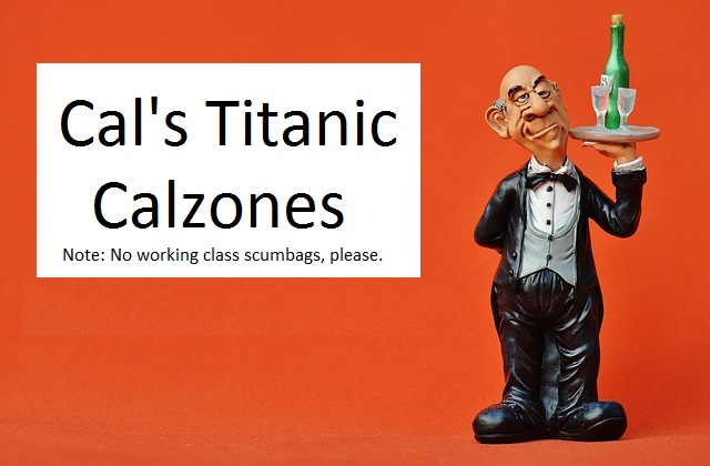 Great Restaurants of Yore: Cal’s Titanic Calzones – Professional Moron