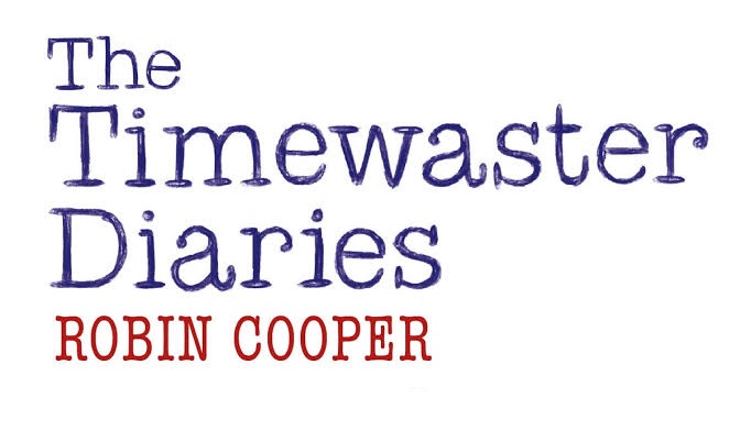 The Timewaster Diaries by Robin Cooper – Professional Moron