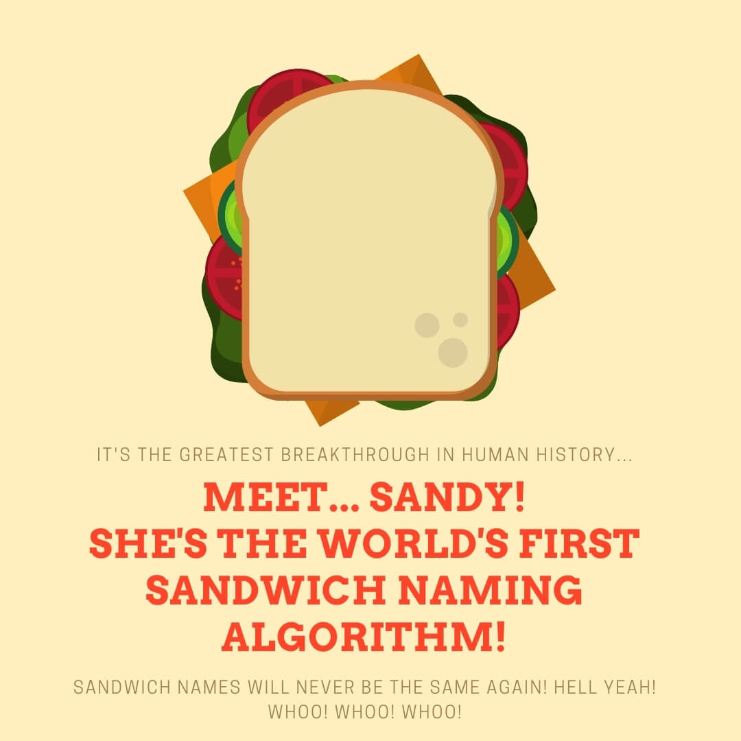 Exclusive Invention: Sandy the Sandwich Naming Algorithm – Professional ...