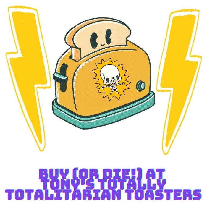Tony’s Totally Totalitarian Toasters [Sponsored Post] – Professional Moron