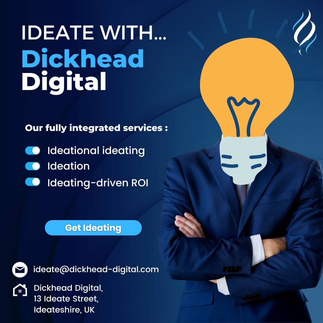 Dickhead Digital: Ideational Ideating for SMEs [Sponsored Post] – Professional Moron
