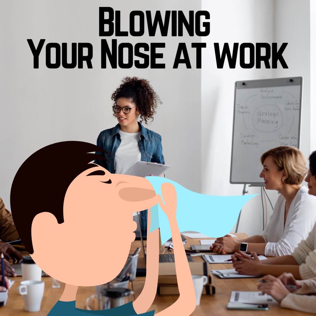 Blowing Your Nose at Work: The Laws on Bogeys & Honkers – Professional ...