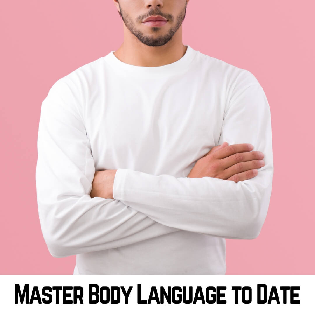 Master body language to date women – Professional Moron