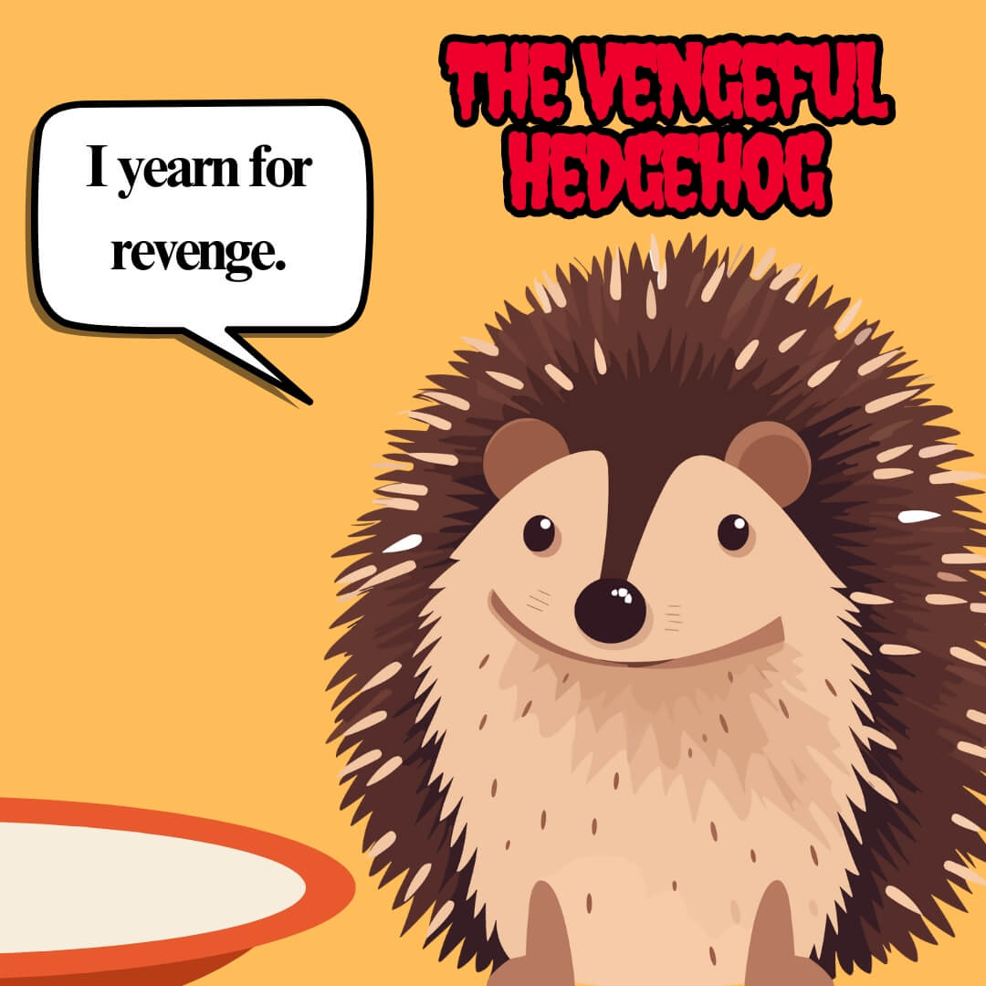 Short Story #14: The Vengeful Hedgehog 🦔 – Professional Moron